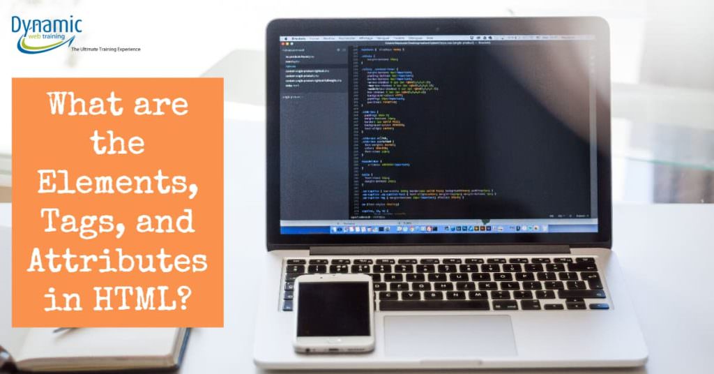 Learn What are the Elements, Tags, and Attributes in HTML with examples